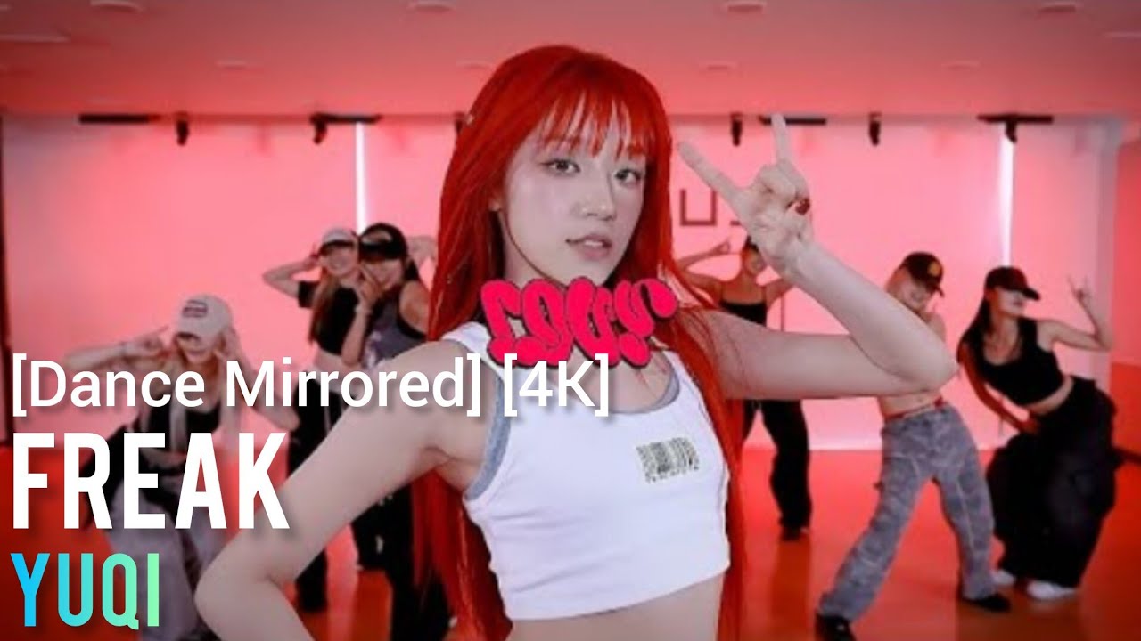 [Dance Mirrored] [4K] 우기(YUQI) - 'FREAK' Choreography Practice Video ...
