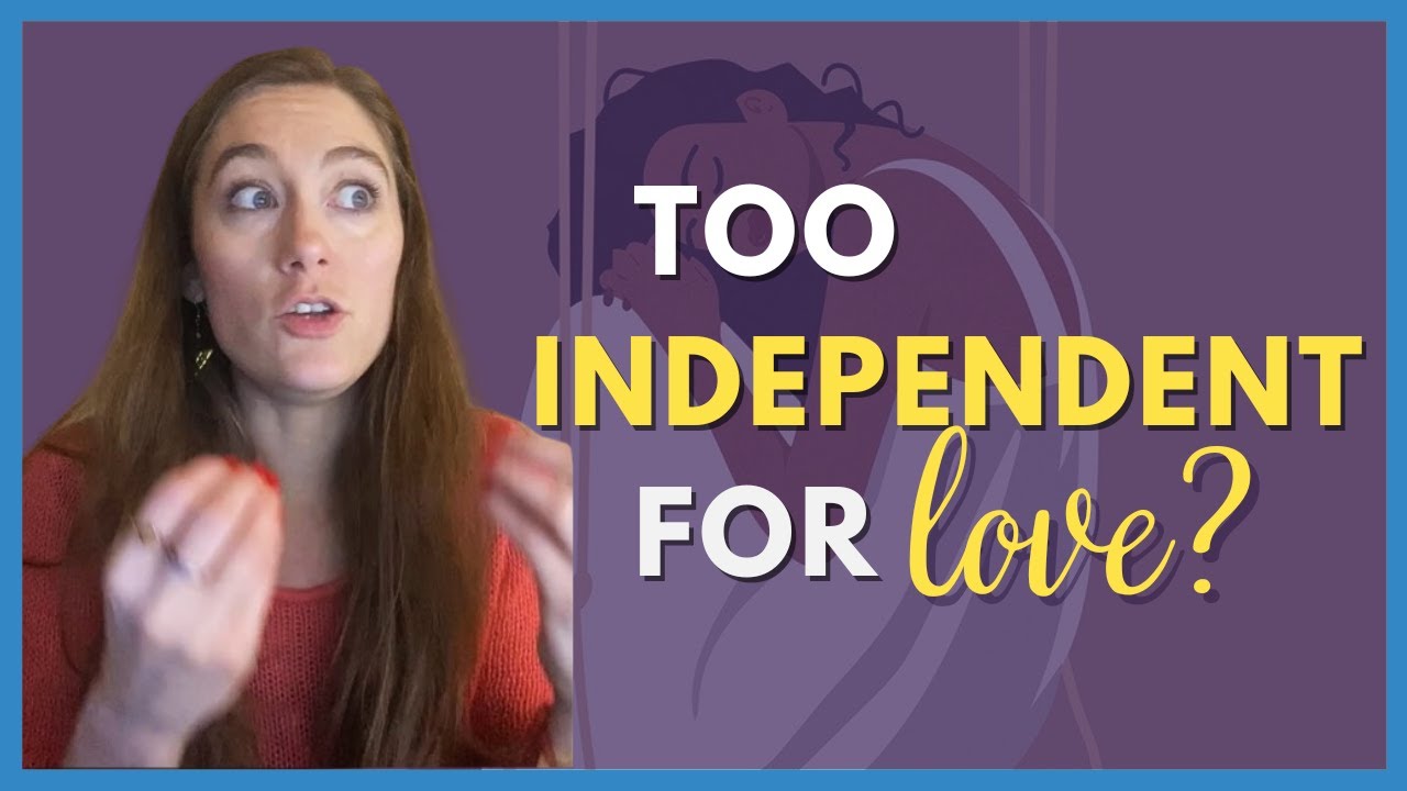 Are you too INDEPENDENT for Love? - YouTube