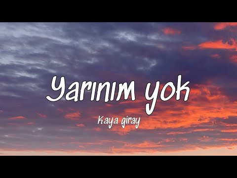 Kaya giray - yarınım yok (Lyrics)