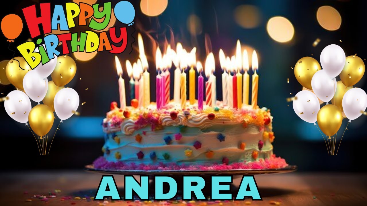 Happy Birthday Andrea, Birthday Wishes, Birthday Song, WhatsApp Status ...