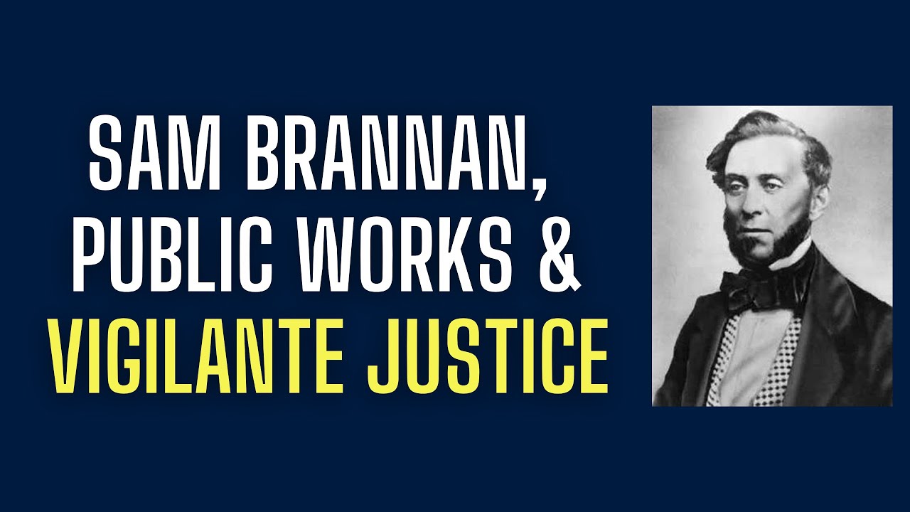 Sam Brannan - Harbinger of California Public Institutions & Vigilante ...