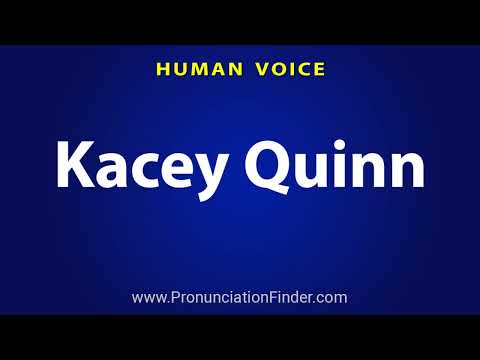 How To Pronounce Kacey Quinn