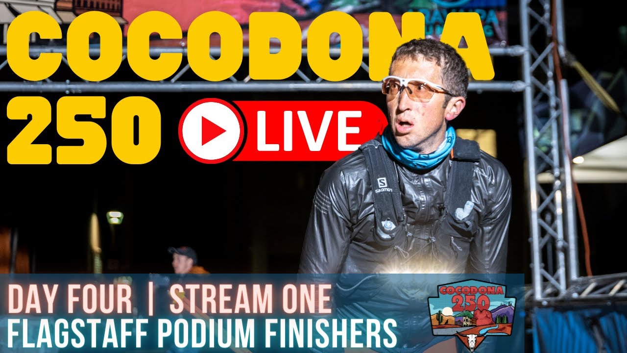 2023 Cocodona 250 LIVE - Day 4 Stream 1 - Flagstaff Podium Finishers ...