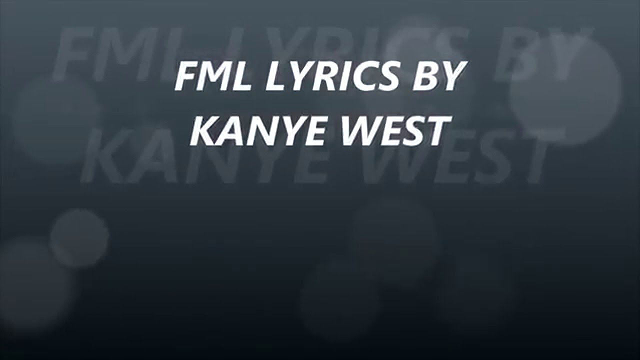 " FML " Lyrics By Kanye West - YouTube