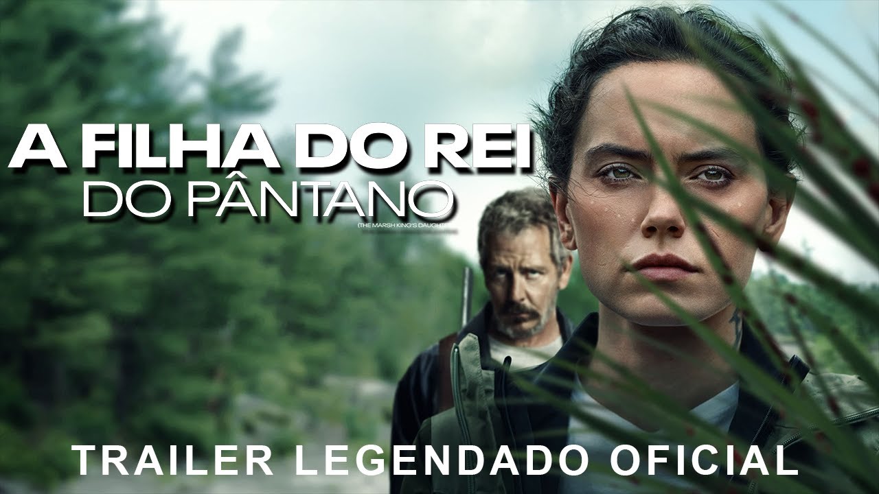 A FILHA DO REI DO PÂNTANO | Trailer LEGENDADO Oficial 2023 | DIAMOND ...