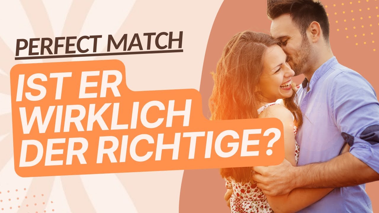 Perfect Match - Ist ER wirklich der Richtige? 10 Fragen, die dir ...