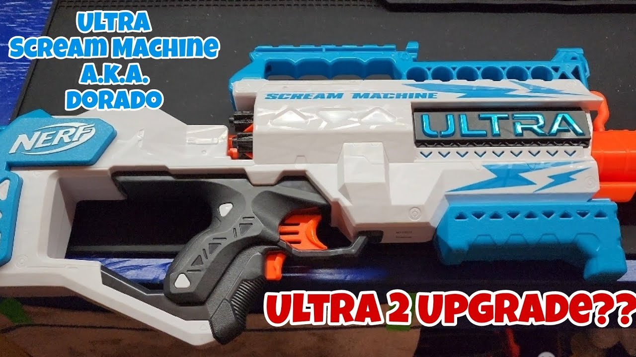 "Review" Nerf Ultra Scream Machine aka Dorado...Ultra 2 Upgrade or Same ...