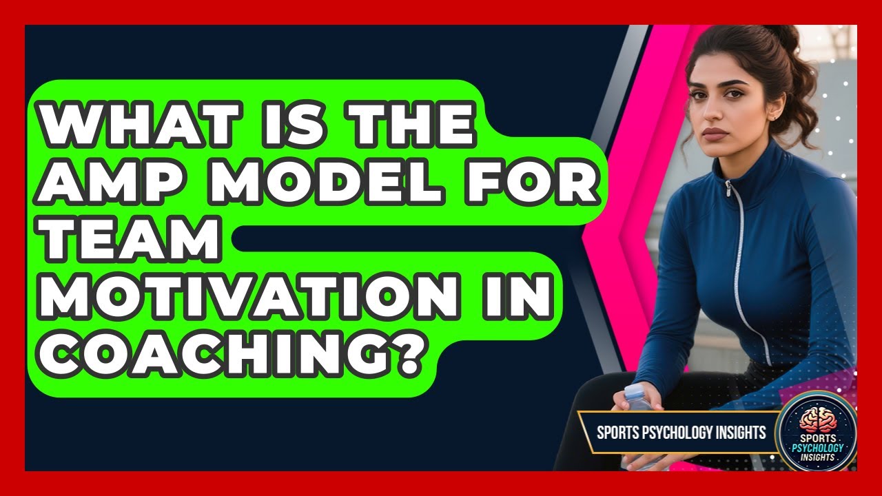 What Is The AMP Model For Team Motivation In Coaching? - Sport ...