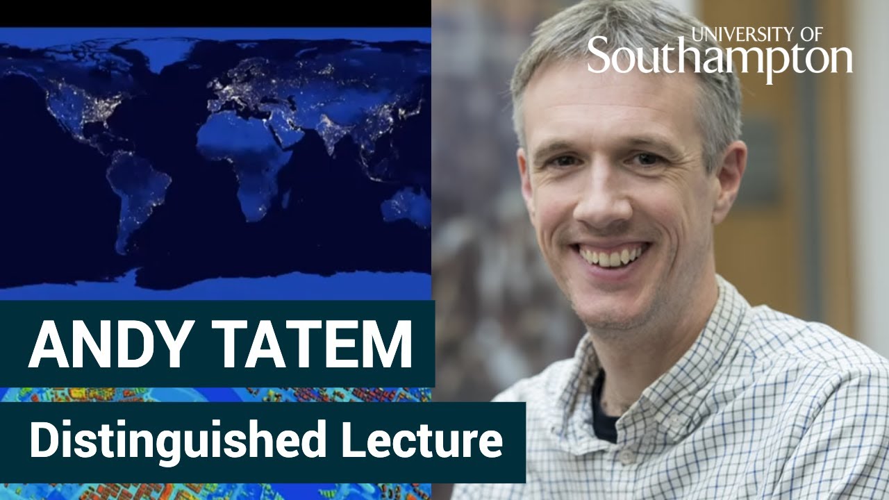 Professor Andy Tatem, Distinguished Lecture | University of Southampton ...