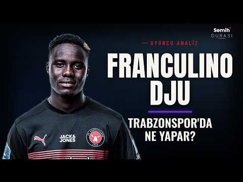 FRANCULINO DJU TRABZONSPOR'DA NELERİ DEĞİŞTİRİR, OYUNCUNUN SON DURUMU, GÜÇLÜ VE ZAYIF YÖNLERİ