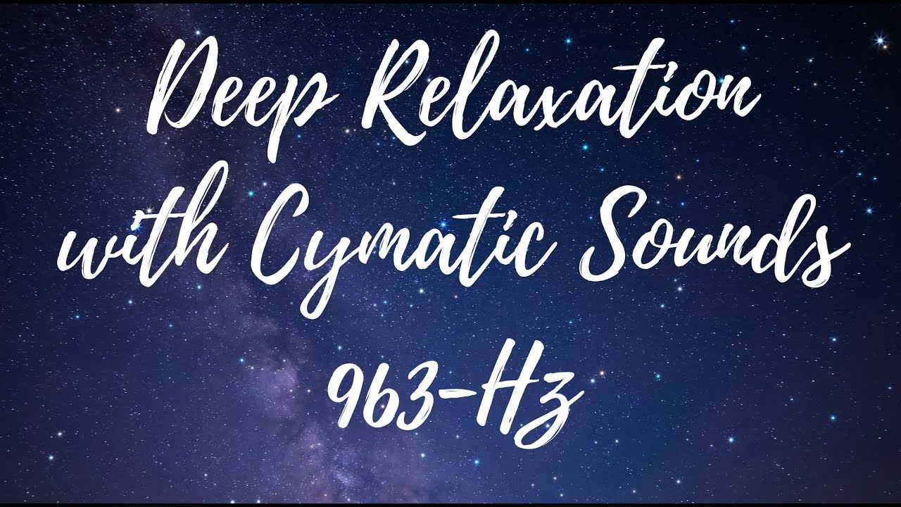 Experience Deep Relaxation with Healing Cymatic Sounds | 963-Hz Pineal ...