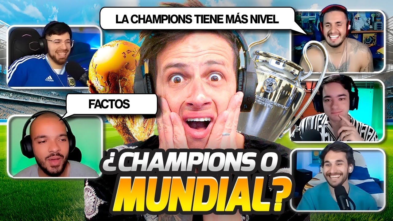 ¿EL MUNDIAL ESTA SOBREVALORADO? CHAMPIONS ES MAS? DEBATE ESPECIAL COM ...