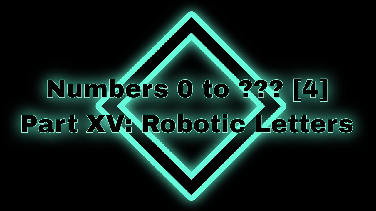 Numbers 0 to ??? [4] (Season II) (Part V) [Part XV] (Robotic Letters ...