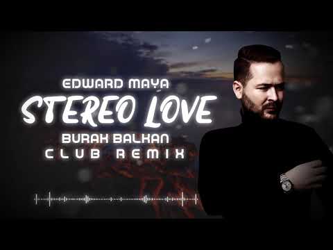 Edward Maya - Stereo Love ( Burak Balkan Club Remix) 2019