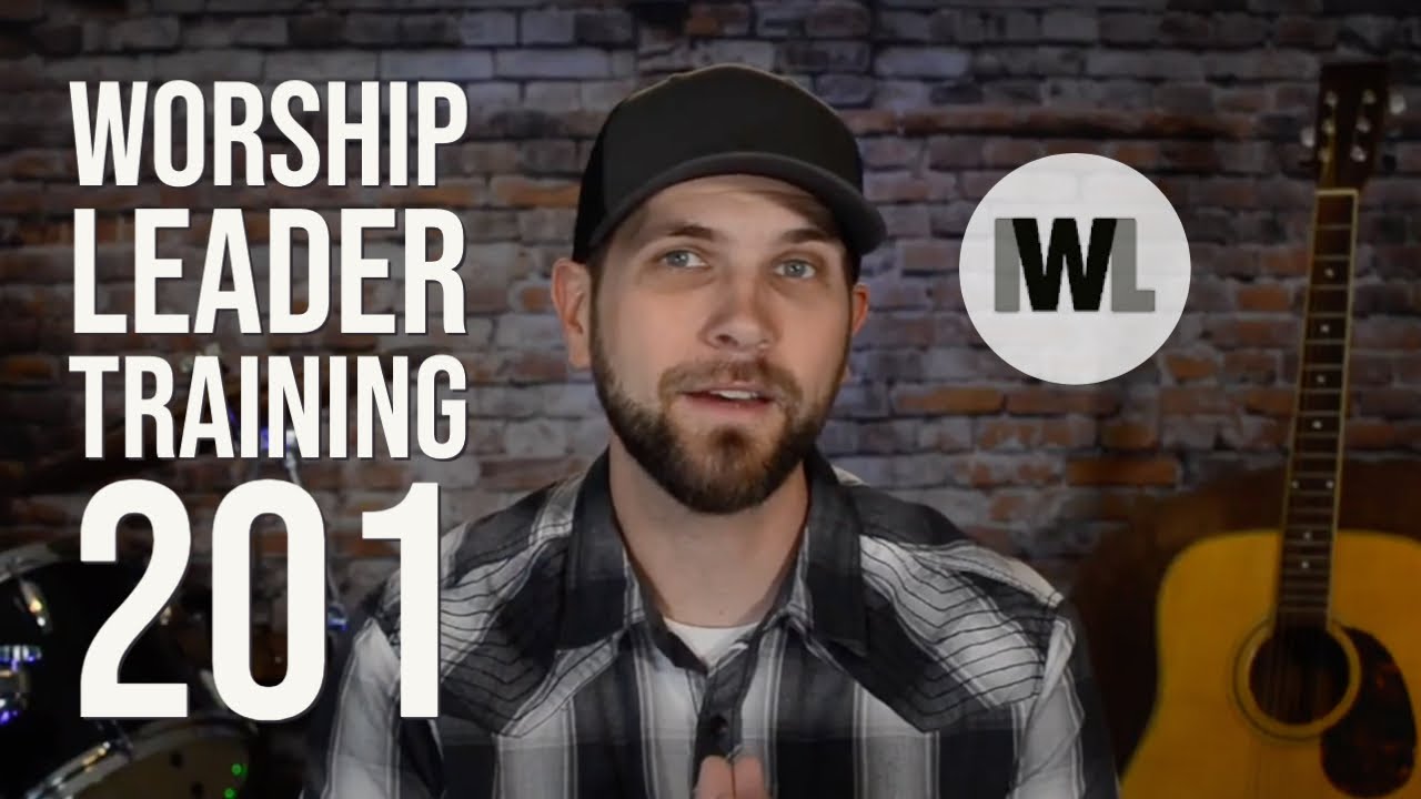 New Worship Leader Training 201: Leading Worship Beyond a Song (Full ...