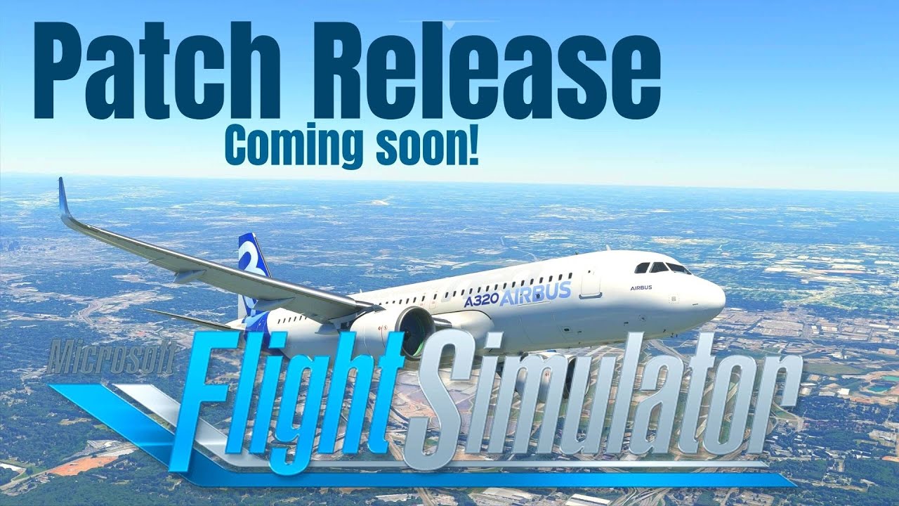 #Microsoft Flight Simulator 2020 | Patch UPDATE to be released soon ...