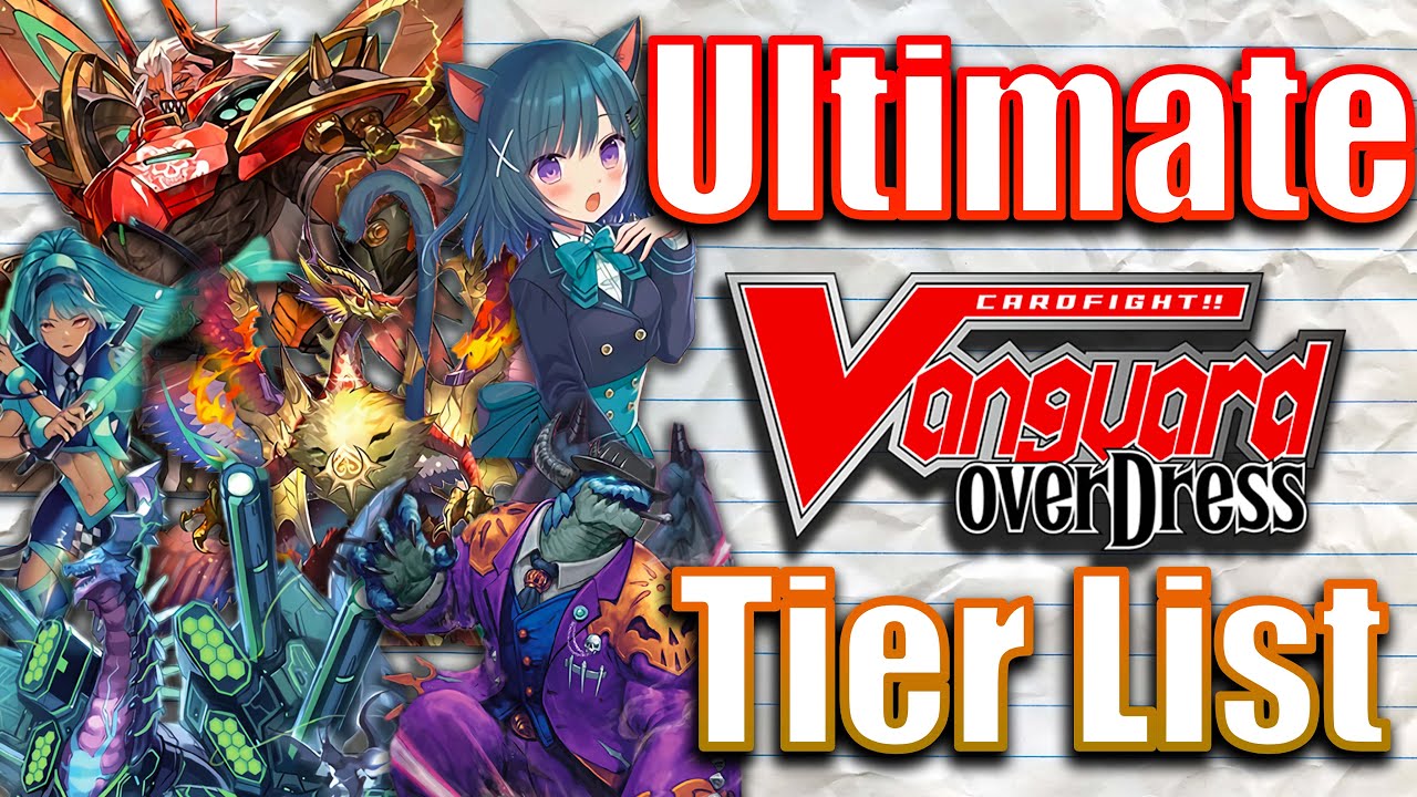 Tier List Cardfight Vanguard Overdress 2022 YouTube Tier List Cardfight Vanguard Overdress 2022 YouTube