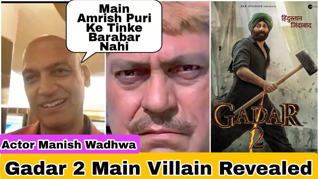 Gadar 2 Main Villain Manish Wadhwa Talks About Amrish Puri Role And ...