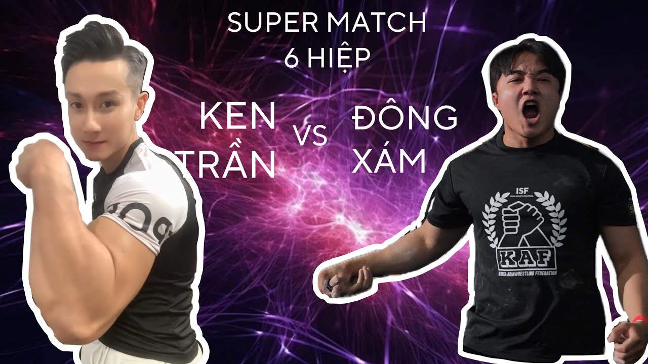 SIÊU KINH ĐIẾN I ĐÔNG XÁM VS KEN TRẤN │ SUPER MATCH 6 HIỆP - YouTube