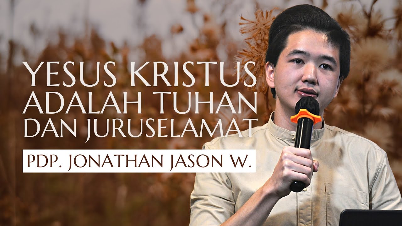 Pdp. Jonathan Jason Wilianto - Yesus Kristus Adalah Tuhan Dan ...