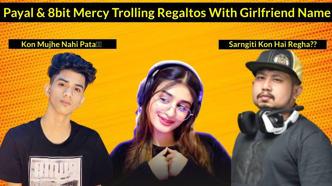 Payal & 8bit Mercy Trolling Regaltos 🤣 • Revealing Rega New Girlfriend ...