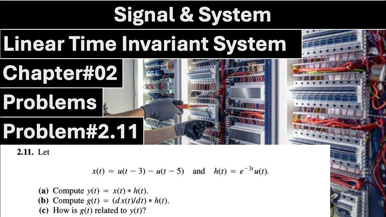 Signals & Systems | Chapter#02 | Problem#2.11 | Linear Time Invariant ...