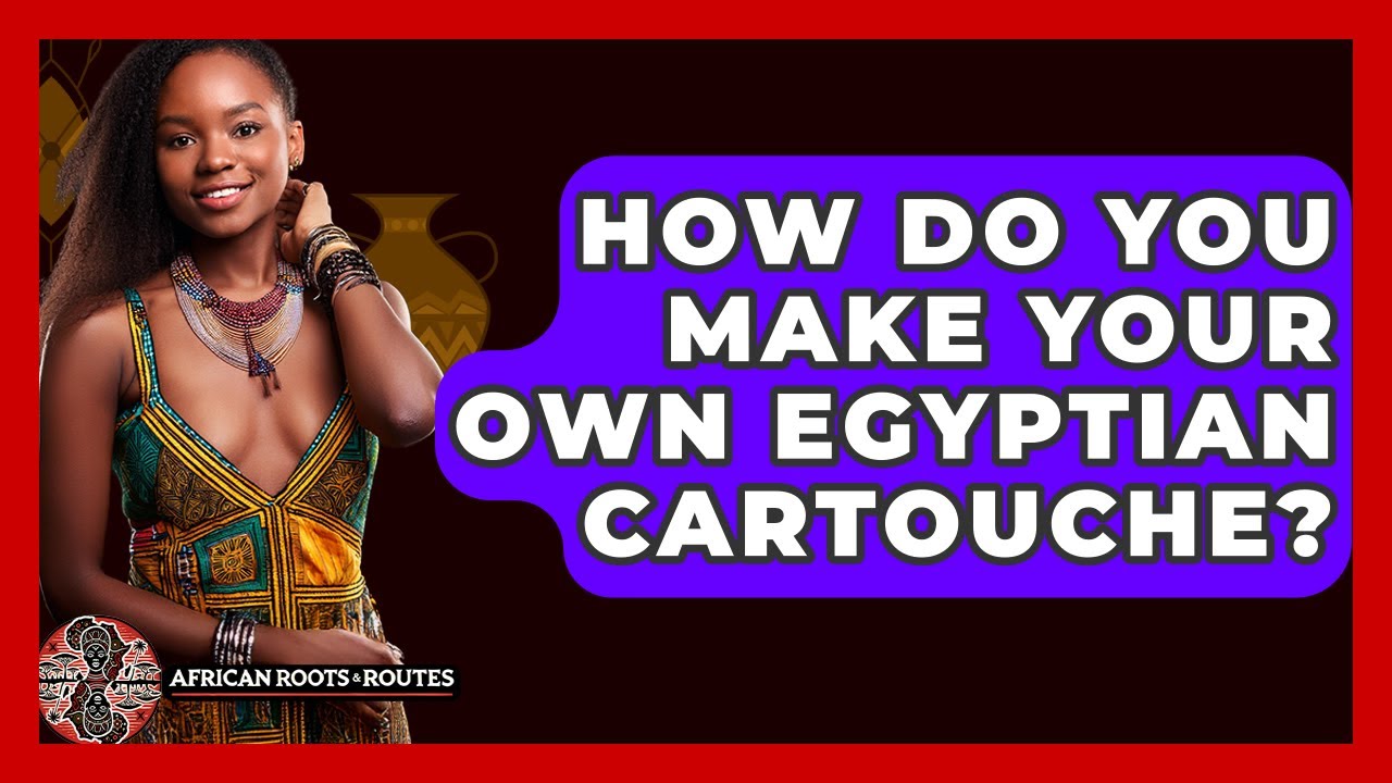How Do You Make Your Own Egyptian Cartouche? - African Roots And Routes ...