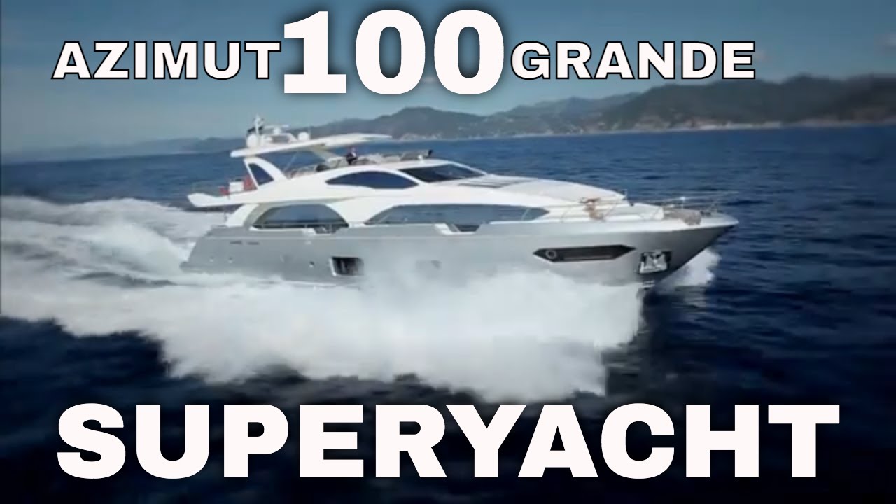 Azimut 100 Grande Super Yacht: At Sea with the New Azimut 100 Grande ...