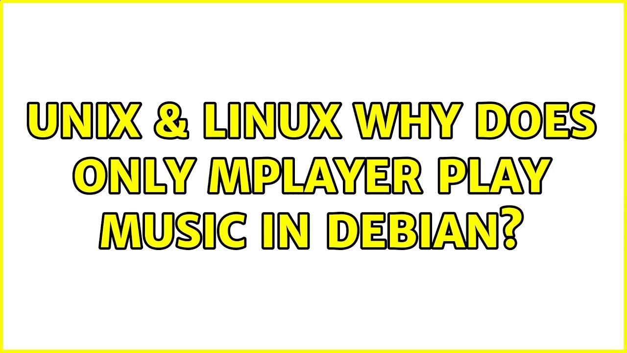 Unix And Linux Why Does Only Mplayer Play Music In Debian 2 Solutions