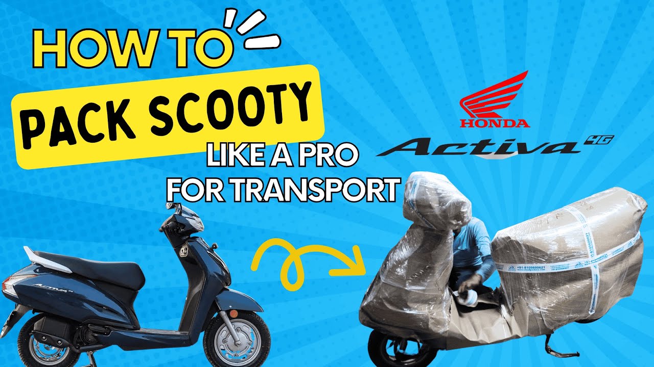 Honda Activa Scooty Packing Complete Video | 3 Layer Packing Steps by ...