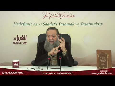 Nasıl güçlü bir hatip olabilirim? Şeyh Abdullah Yolcu