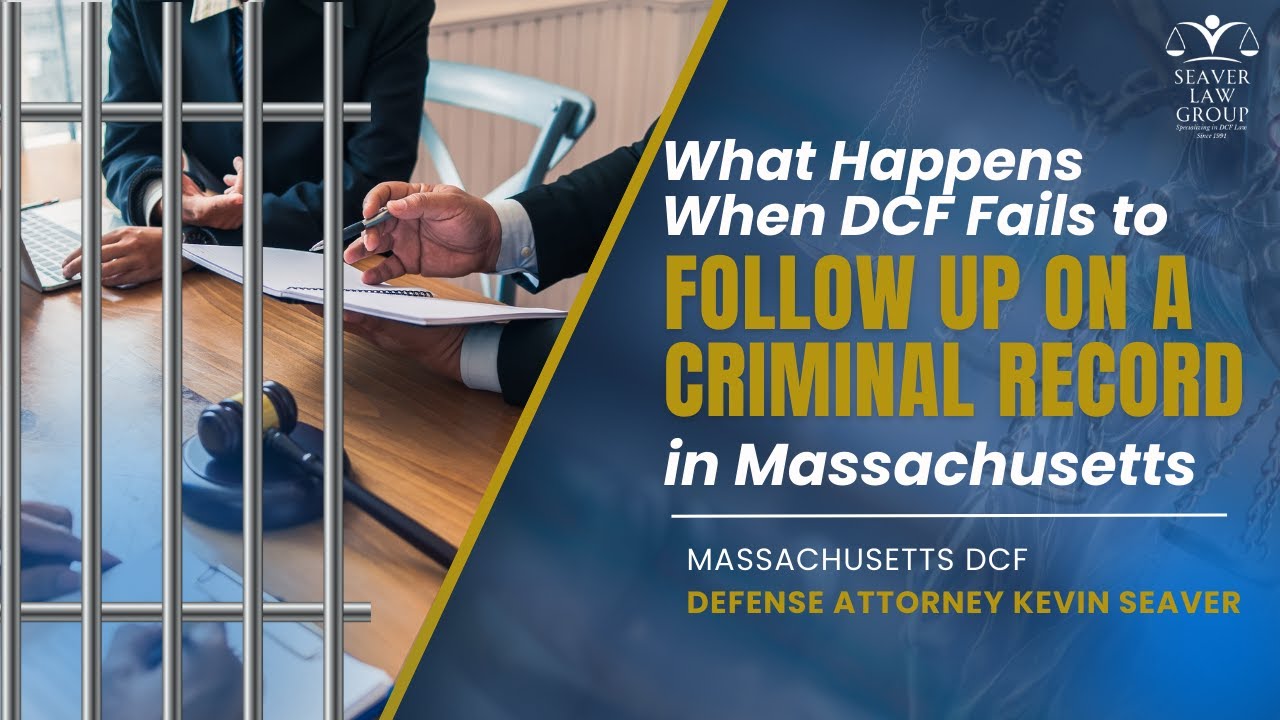 What Happens When DCF Fails to Follow Up On A Criminal Record in ...