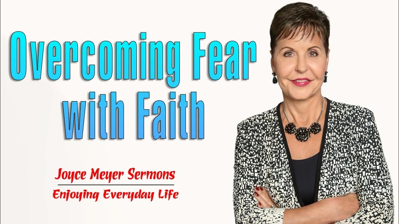 Joyce Meyer Sermons 2022 - Overcoming Fear with Faith - Enjoying Everyday Life - YouTube