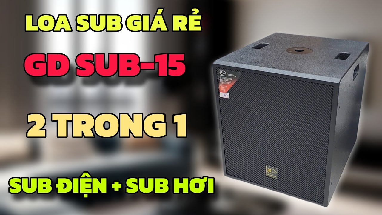 SUB 2in1 GD Audio SUB-15. Vừa đánh Sub hơi, vừa chơi Sub điện. - YouTube