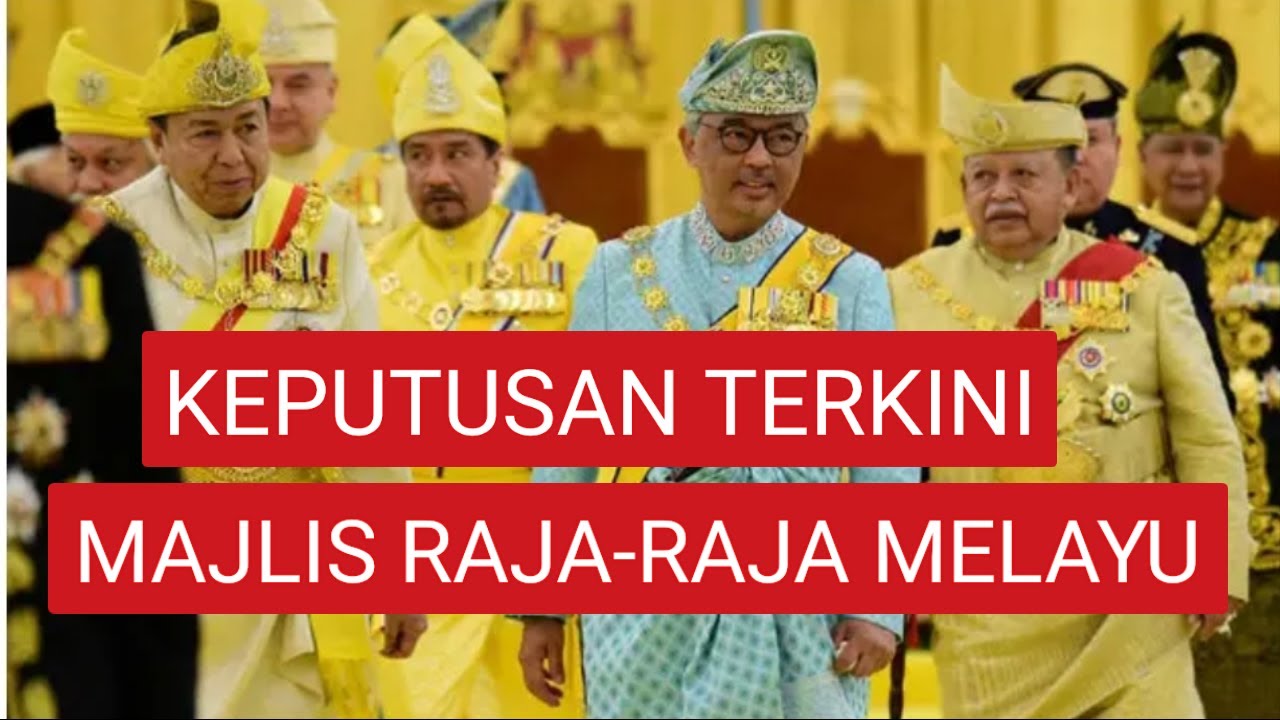 KEPUTUSAN TERKINI MAJLIS RAJA-RAJA MELAYU YANG DI TUNGGU2 30 JUTA ...
