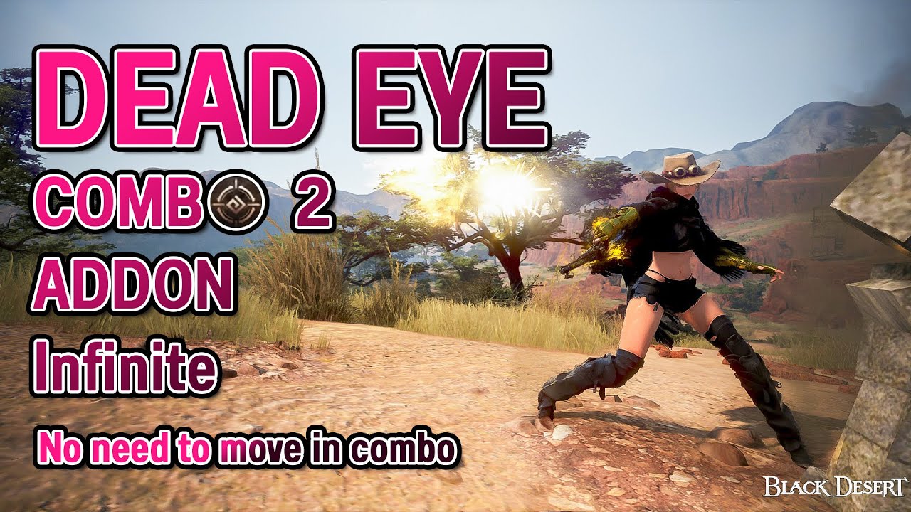 DEAD EYE Black Desert Infinite Combo 2 - Addon - No movement in combo. - YouTube
