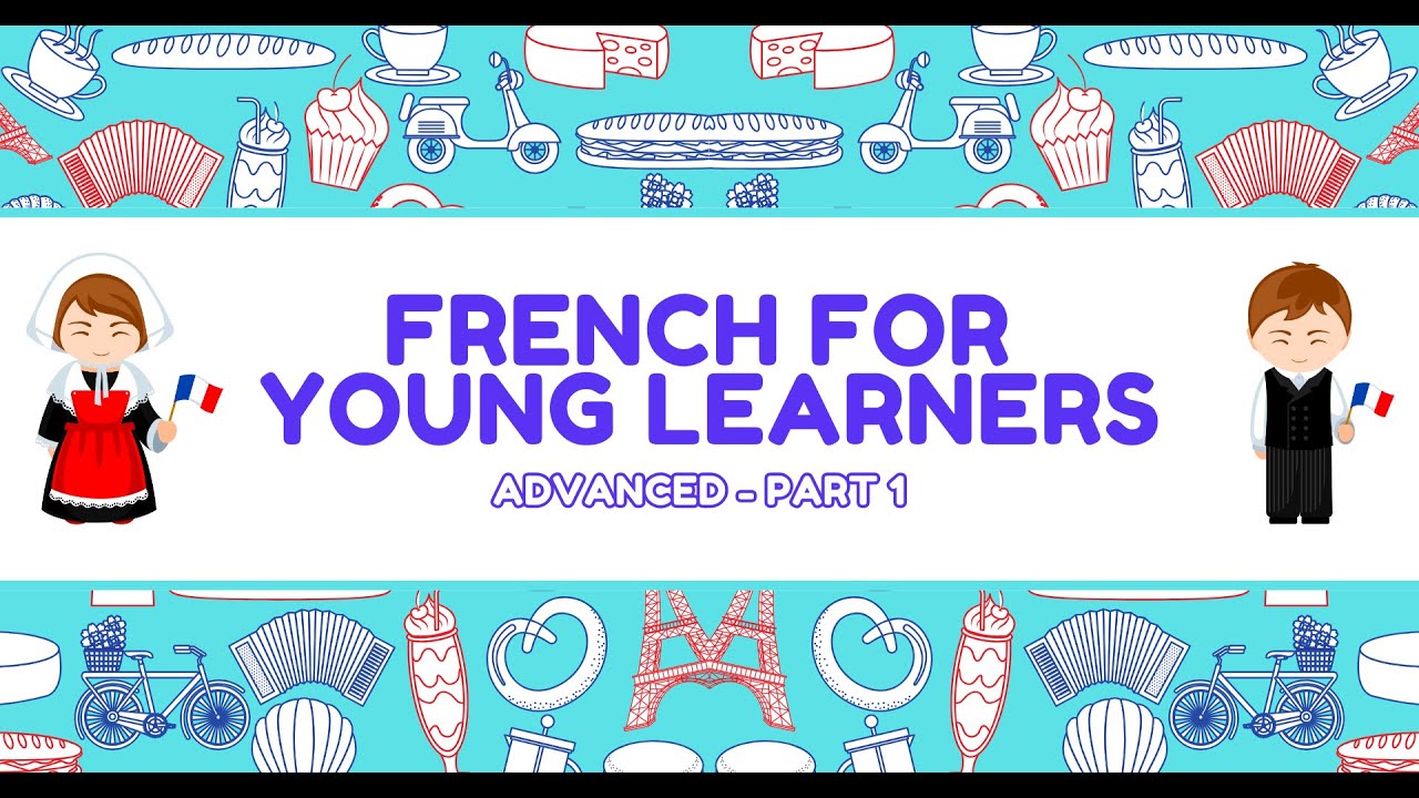 French for Kids: Advanced Part 1 | Fun and Easy Language Learning ...