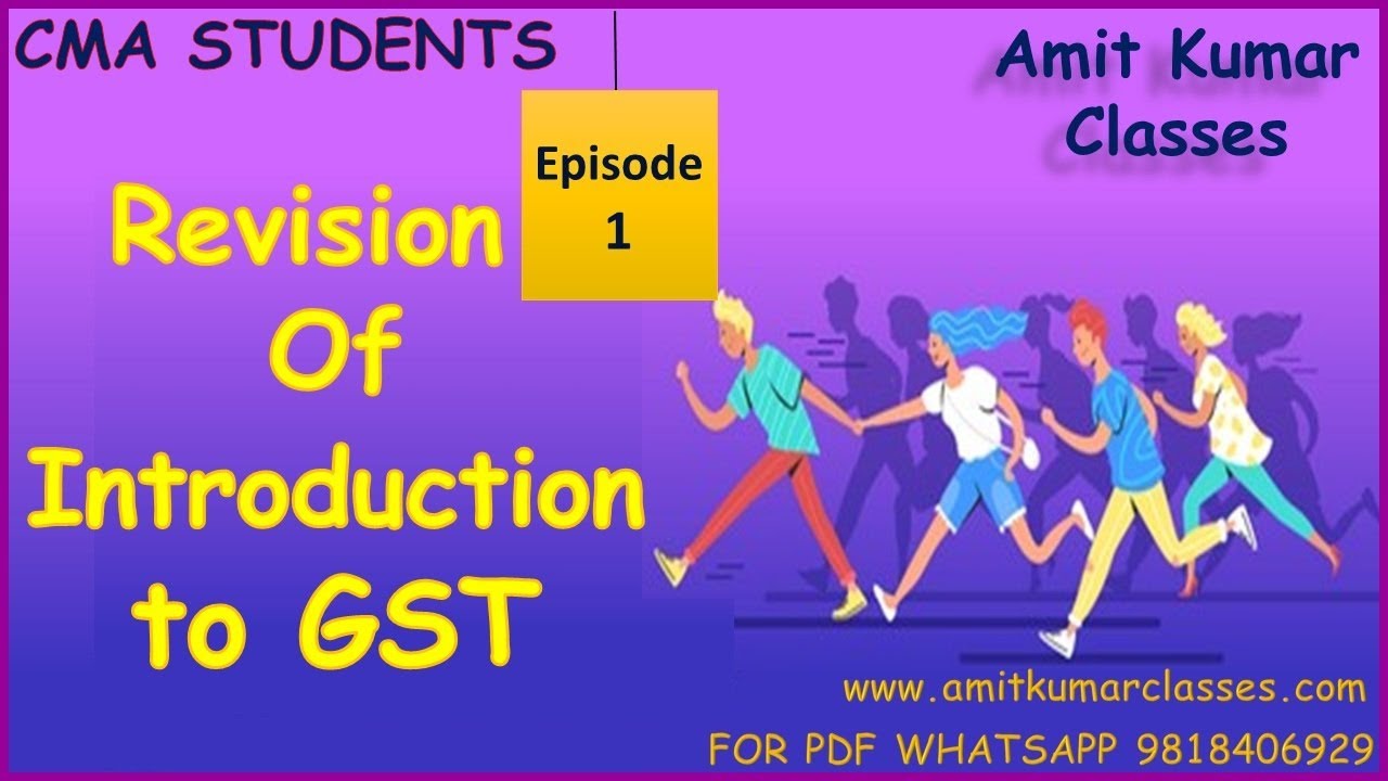 || REVISION OF INTRODUCTION TO GST || EPISODE 1 || CMA STUDENTS || AMIT ...