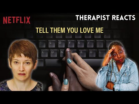 Reacting To Netflix Documentary: Tell Them You Love Me - Therapist's Perspective