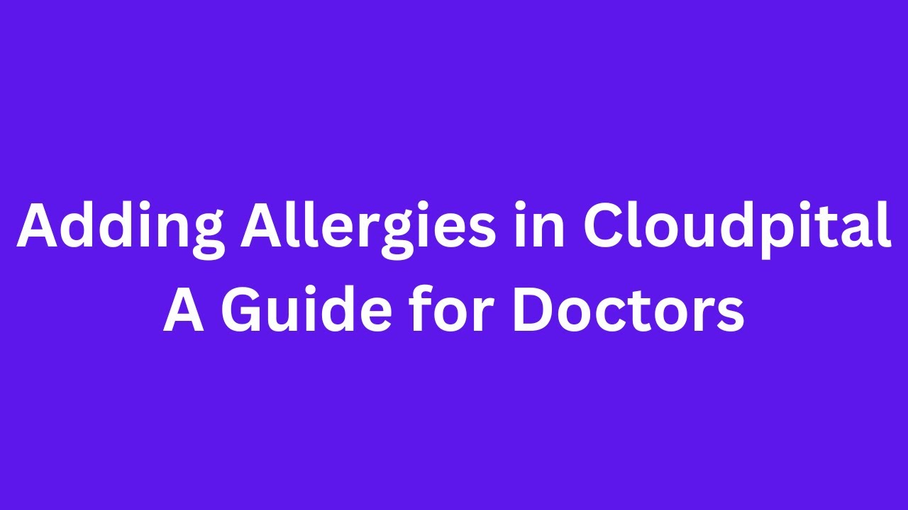 Adding Allergies in Cloudpital A Guide for Doctors - YouTube