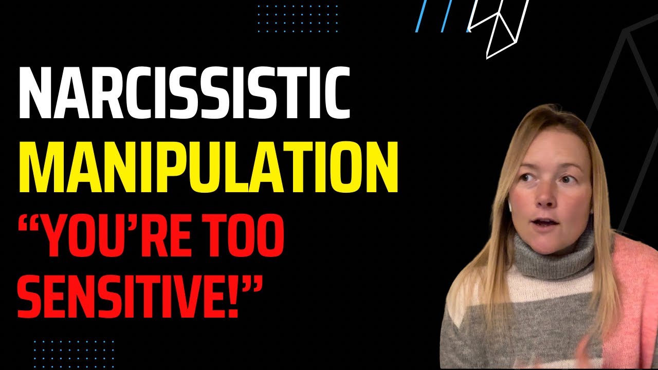 Emotional Manipulation| The Narcissist And Their “You’re Too Sensitive.” Gaslighting - YouTube