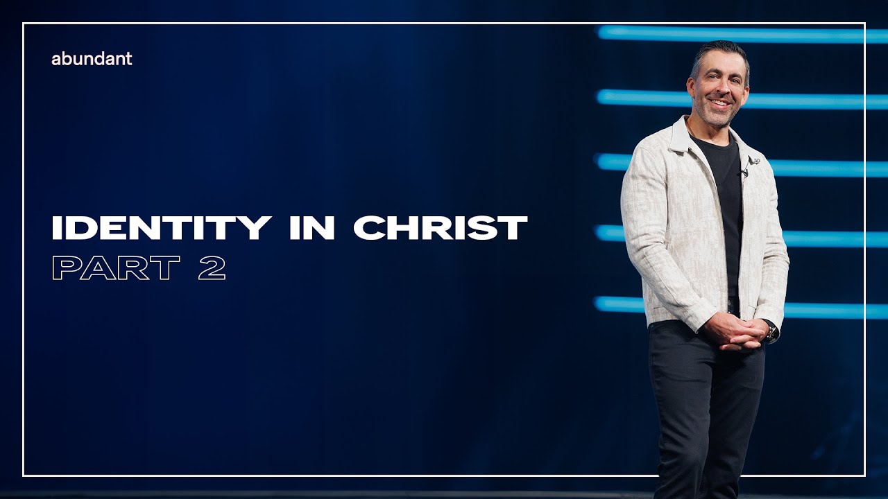 Identity in Christ: Part 2 | Pastor Jared Nieman | Abundant Church ...