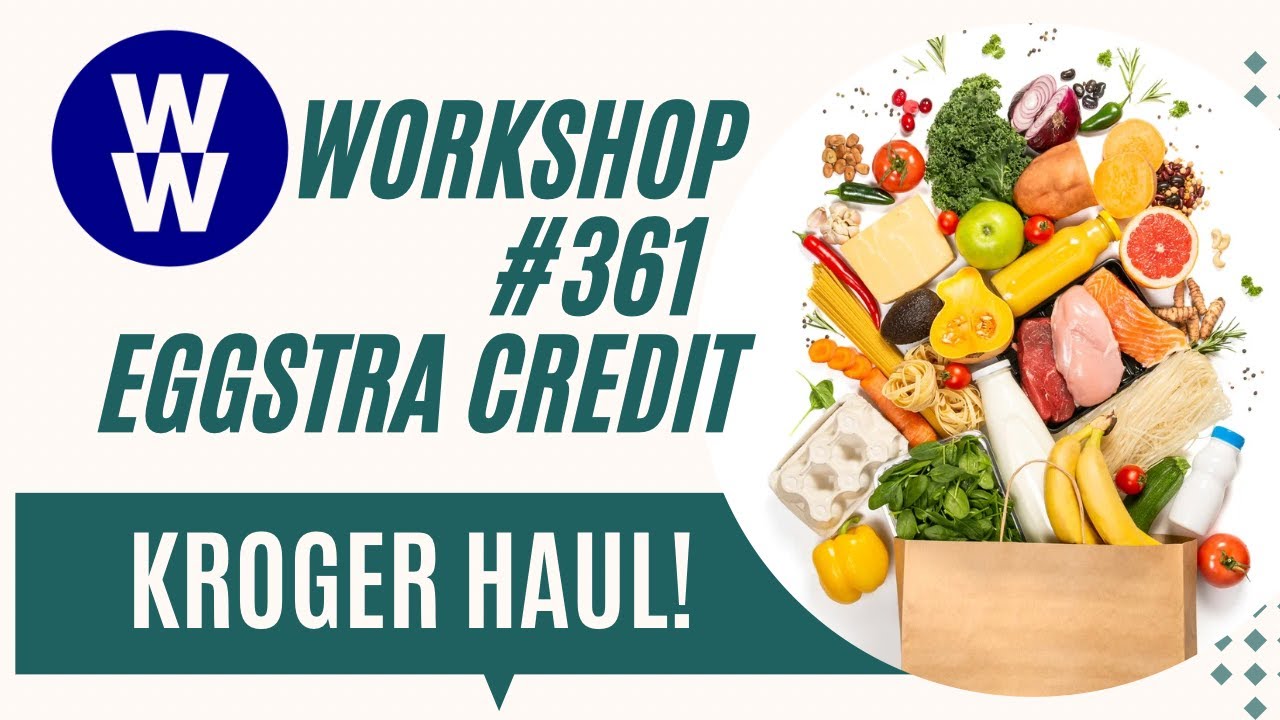 WW Digital Wellness Workshop #360 EGGSTRA CREDIT: Kroger Haul! - YouTube
