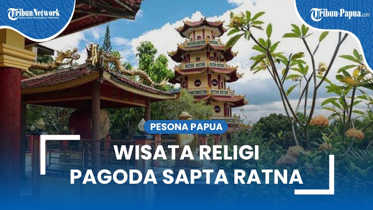 Wisata Religi Pagoda Sapta Ratna Papua Barat Daya di Kota Sorong ...