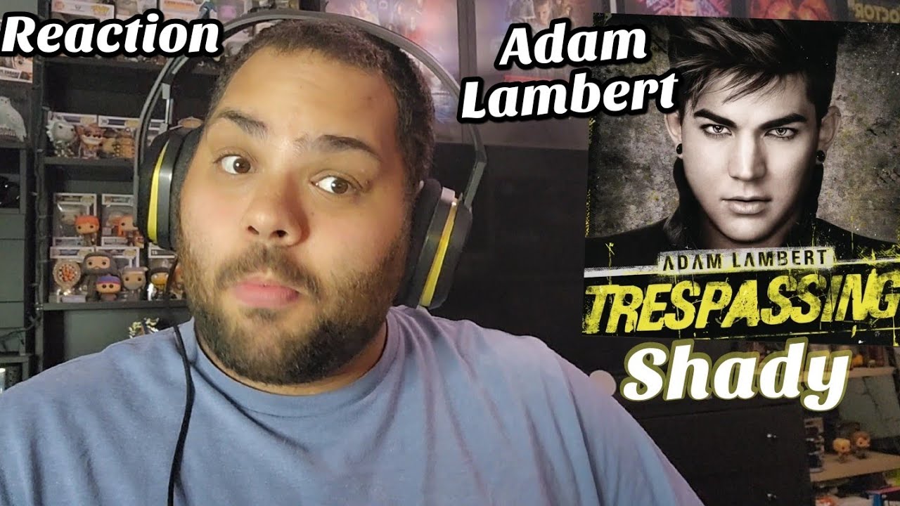 Adam Lambert - Shady |REACTION| Trespassing Album First Listen - YouTube