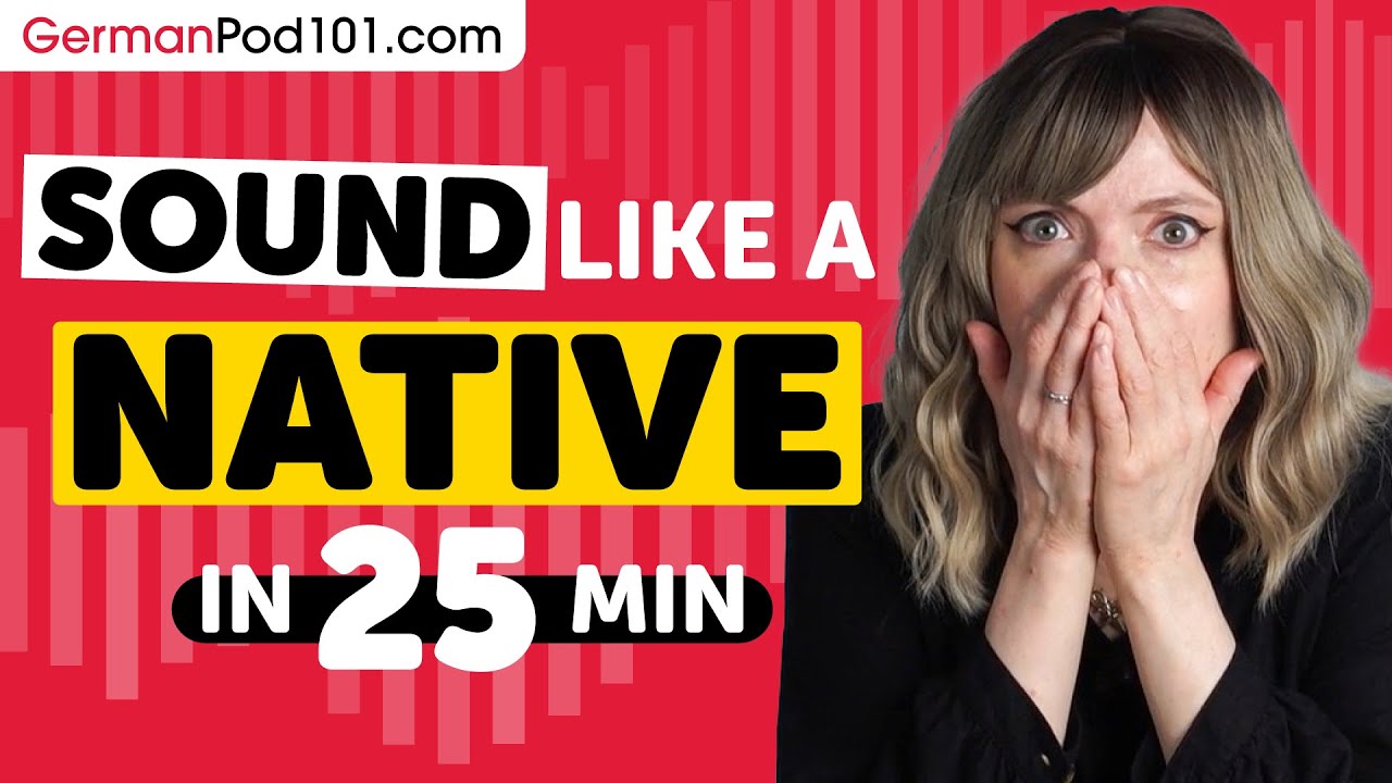 Sound Like A German Native in 25 Minutes - YouTube