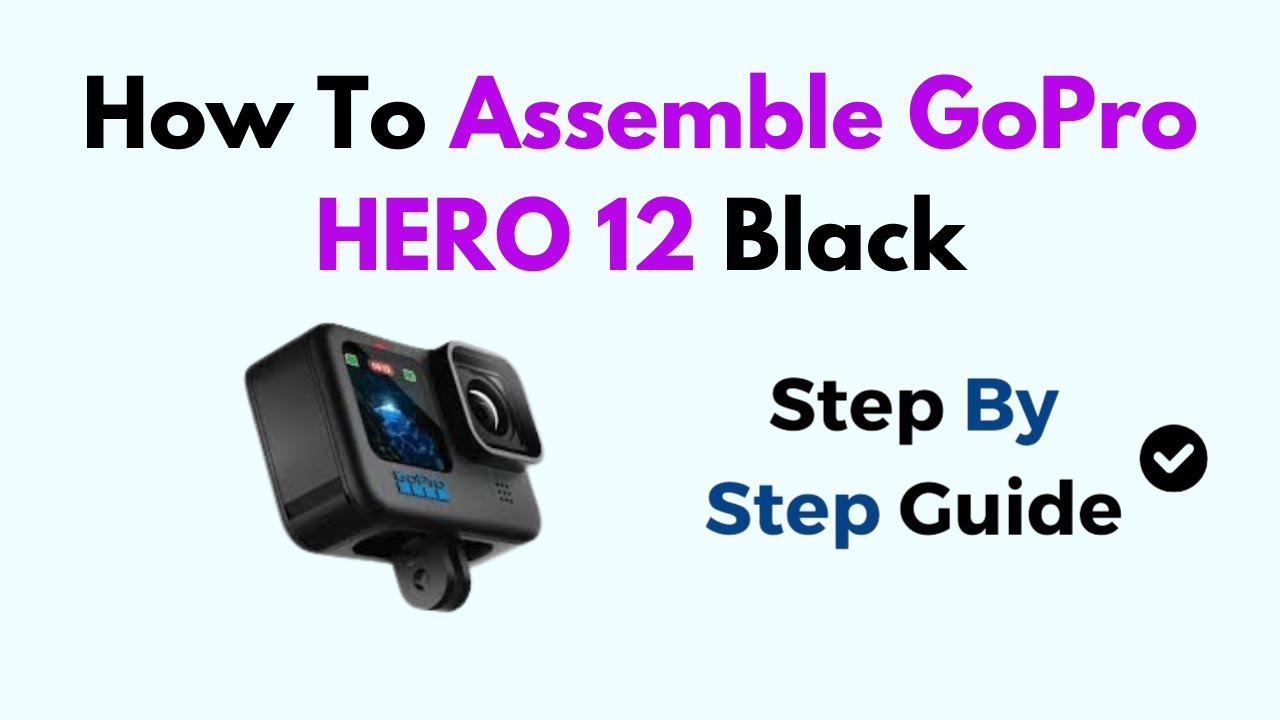 How To Assemble GoPro HERO 12 Black - YouTube