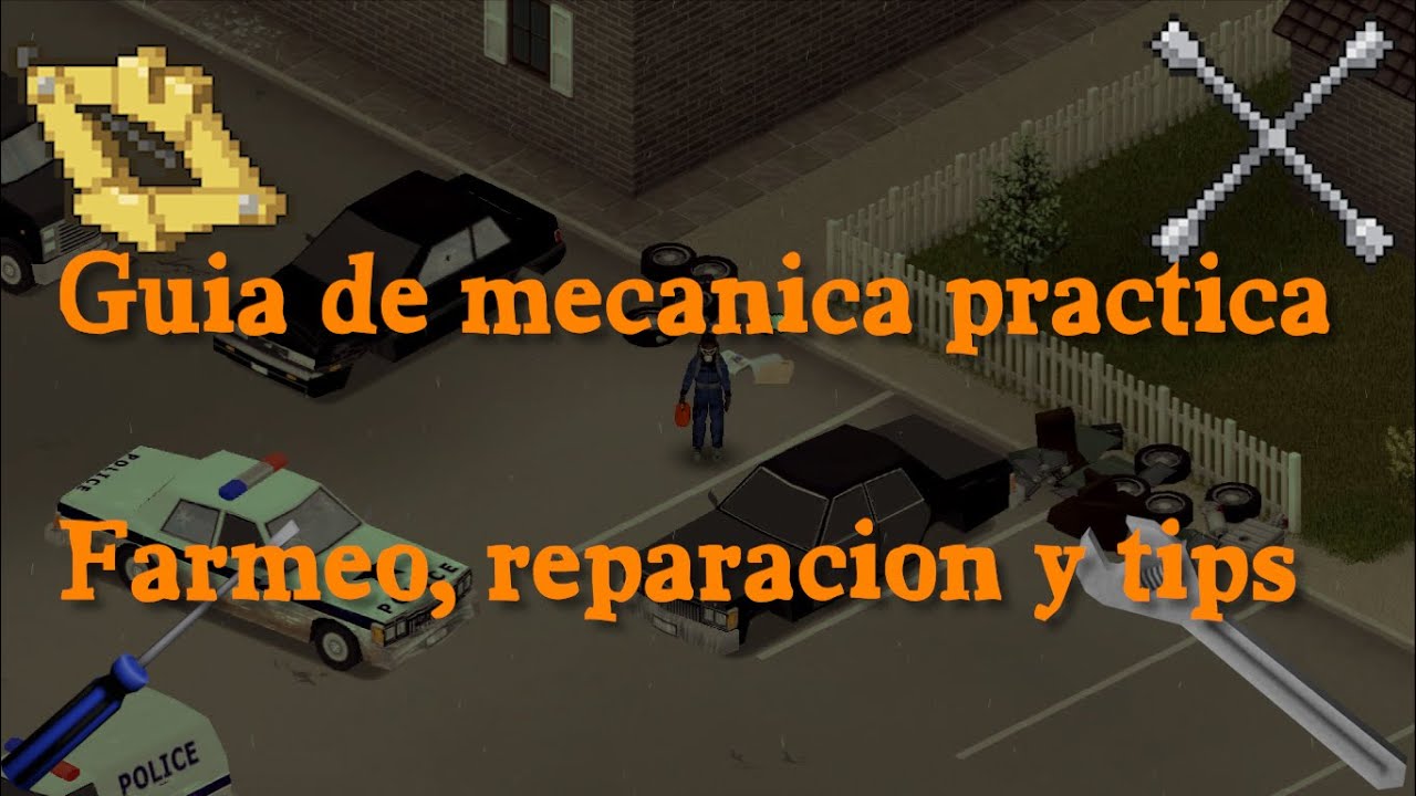 GUIA DE MECANICA PRACTICA / FARMEO, REPARACION Y TIPS / PROJECT ZOMBOID ...