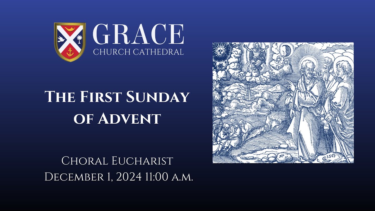 The First Sunday of Advent, Choral Eucharist, December 1, 2024, 11:00 a ...