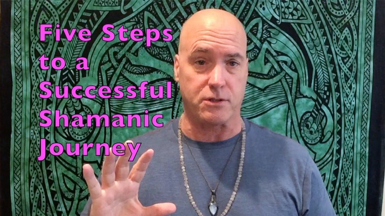 How to Shamanic Journey - Five Steps for a Successful Shamanic Journey ...